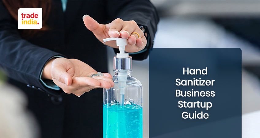 Simple Steps to Start Hand Sanitizer Business in India
