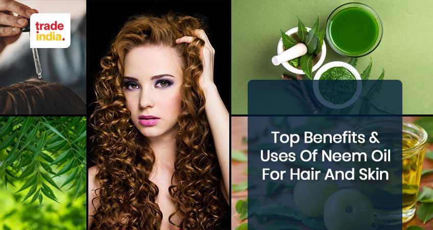 Uses And Benefits Of Neem Oil For Skin & Hair