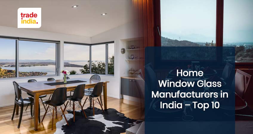 List of Home Window Glass Manufacturers in India