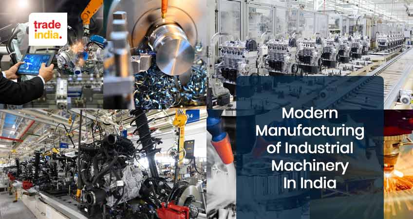 Modern Manufacturing Processes For Industrial Machinery in India