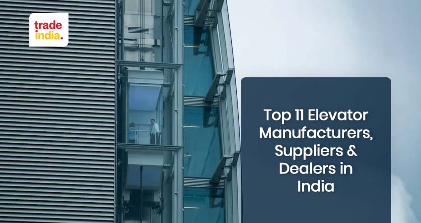 Best 11 Elevator Manufacturers, Suppliers & Dealers in India