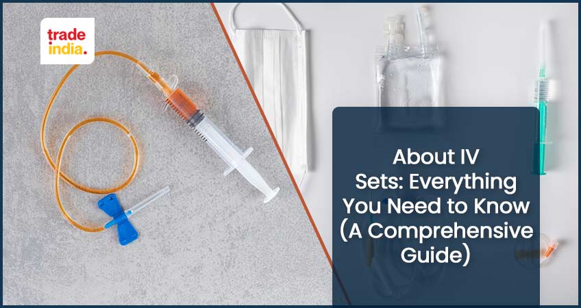 IV Sets- Everything You Need to Know About IV Sets: A Comprehensive Guide