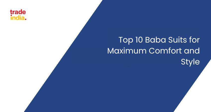 Top 10 Baba Suits for Maximum Comfort and Style - 2024