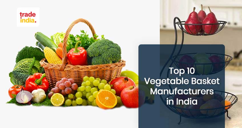 Best 10 vegetable basket manufacturing companies in India