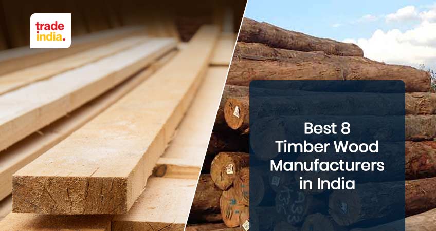 Top 8 Timber Wood Manufacturers in India