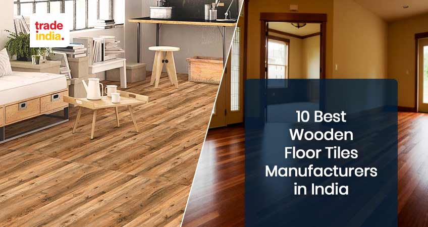 10 Best Wooden Floor Tiles Manufacturers in India - Quality