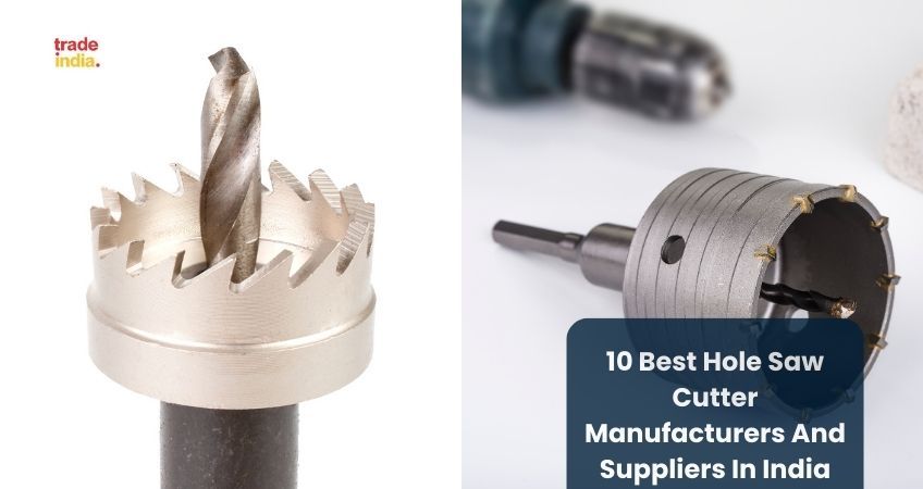 10 Best Hole Saw Cutter Manufacturers And Suppliers In India