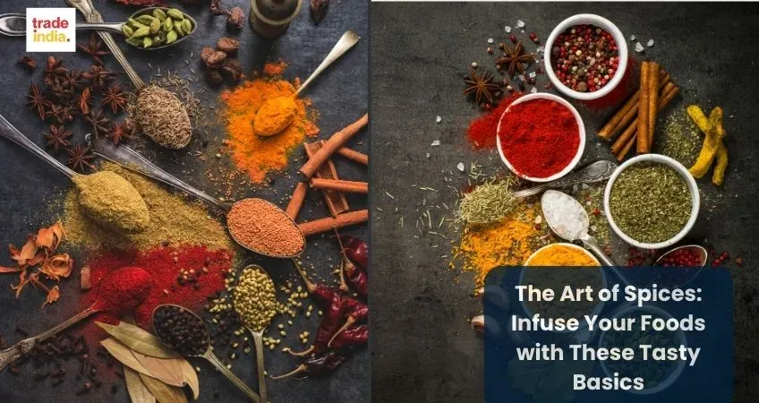 The Art of Spices: Infuse Your Foods with These Tasty Basics