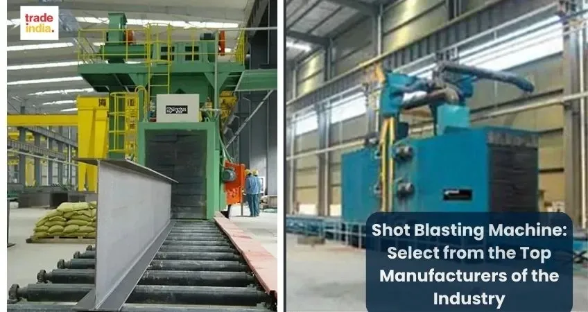 Shot Blasting Machine: Select from the Top Manufacturers of the Industry