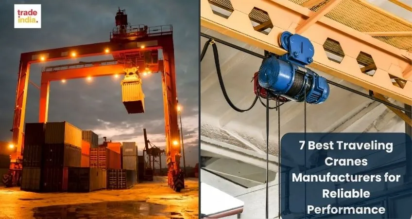 7 Best Traveling Cranes Manufacturers for Reliable Performance