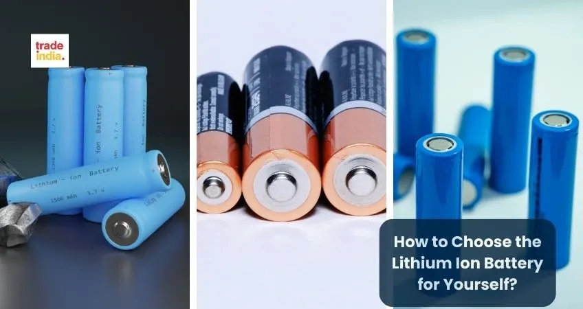 How to Choose the Lithium Ion Battery for Yourself?