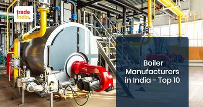 Top 10 Reliable Boiler Manufacturing Companies in India