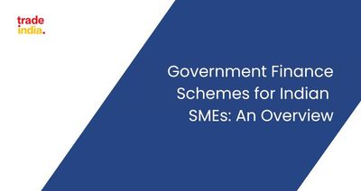 Government Finance Schemes for Indian SMEs: An Overview