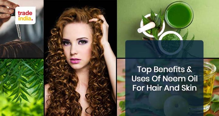 Uses And Benefits Of Neem Oil For Skin & Hair