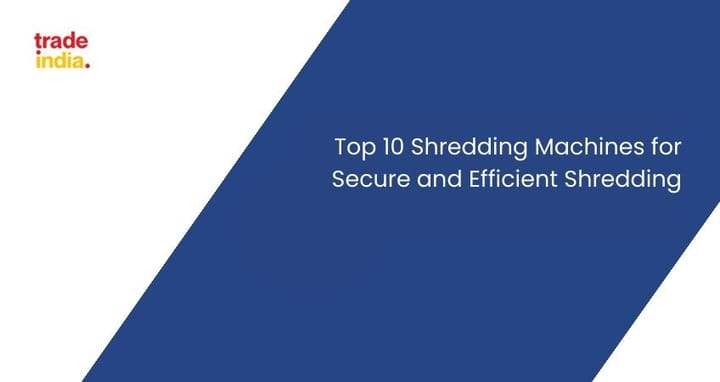 Top 10 Shredding Machines for Secure and Efficient Shredding