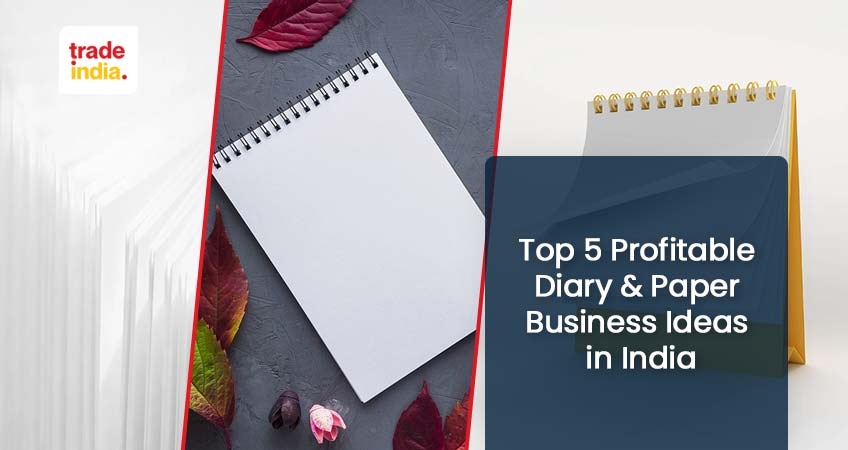 Top 5 diary & paper business ideas with high-profit margins