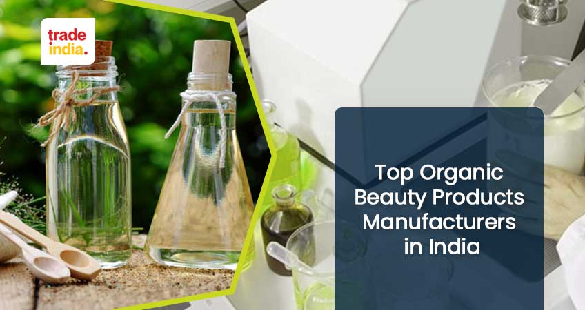Top 7 Organic Beauty Products Manufacturers in India
