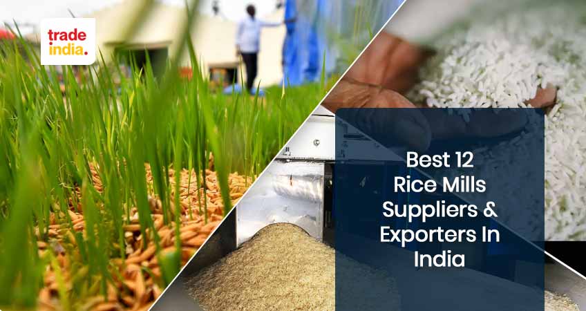 Top 12 Rice Mills Suppliers & Exporters in India