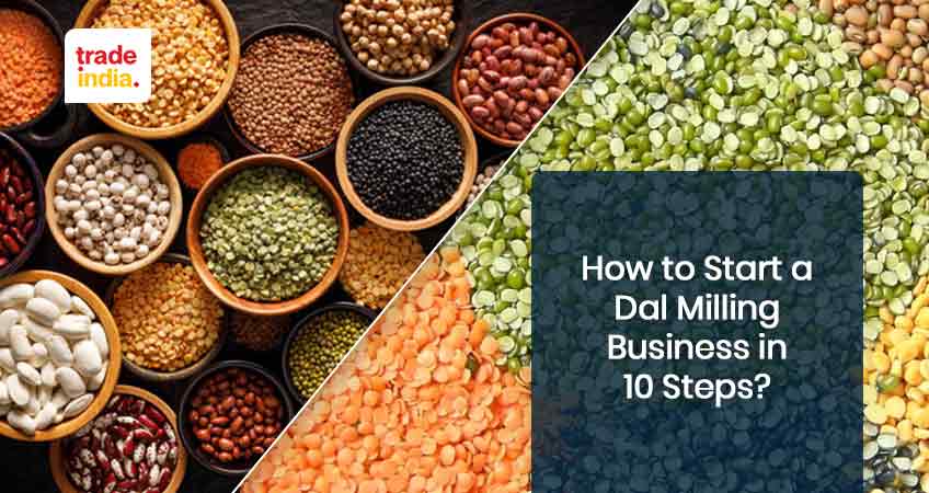 How To Start A Dal Milling Business in 10 Steps