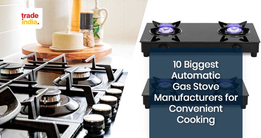 10 Best Automatic Gas Stove Manufacturers in India