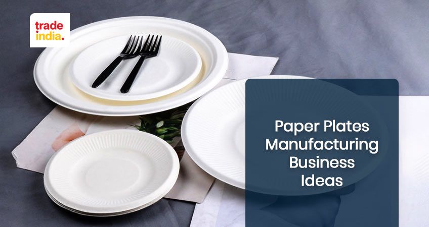 Best Ideas for Paper Plates Making Business in 2022