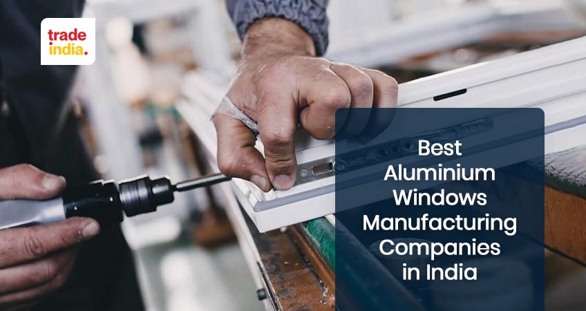 India’s Top 10 Aluminium Window Manufacturing Companies – Trusted Brands