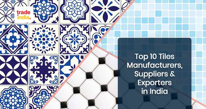 Top 10 Tile Manufacturers, Suppliers & Exporters in India
